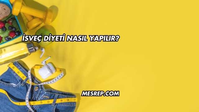 İsveç Diyeti Nasıl Yapılır? - Meşrep
